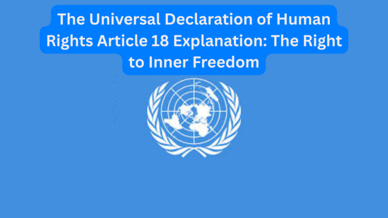 The Universal Declaration of Human Rights Article 18 Explanation: The ...