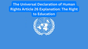The Universal Declaration of Human Rights Article 26 Explanation: The ...