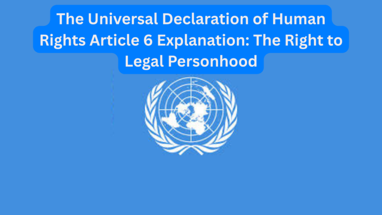 The Universal Declaration of Human Rights Article 6 Explanation: The ...